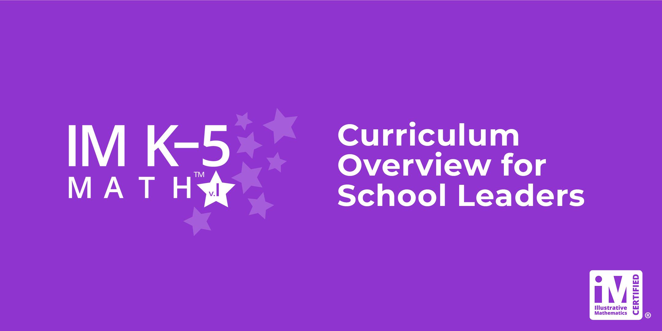 IM K 5 Math Curriculum Overview For School Leaders Math Institute IM K 5 Math Curriculum Overview For School Leaders Math Institute
